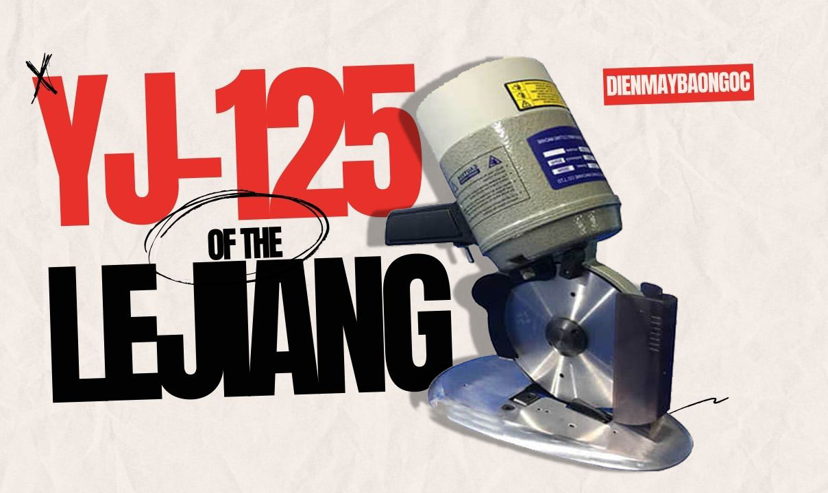 Đạt hiệu suất cao với máy cắt vải lejiang YJ 125